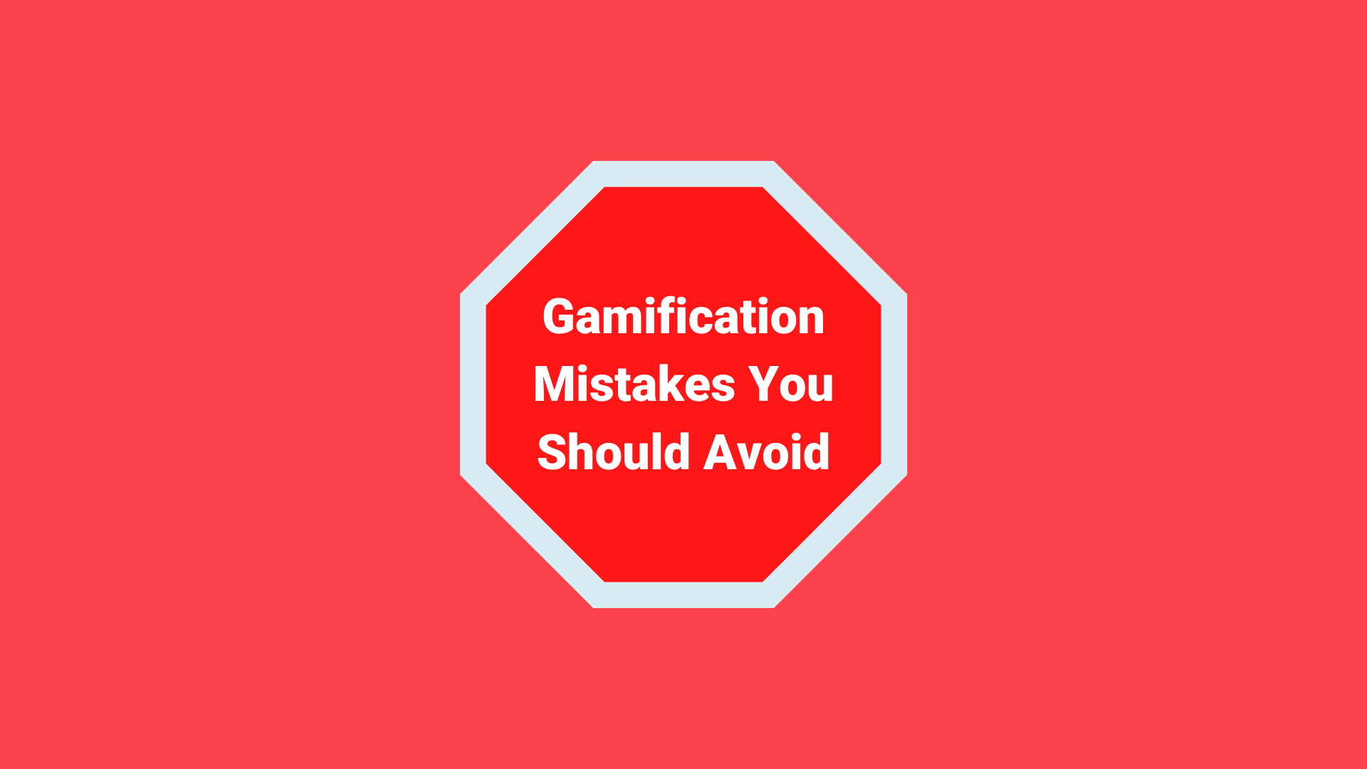 10 Gamification Mistakes You Don't Want To Make - UP Digital