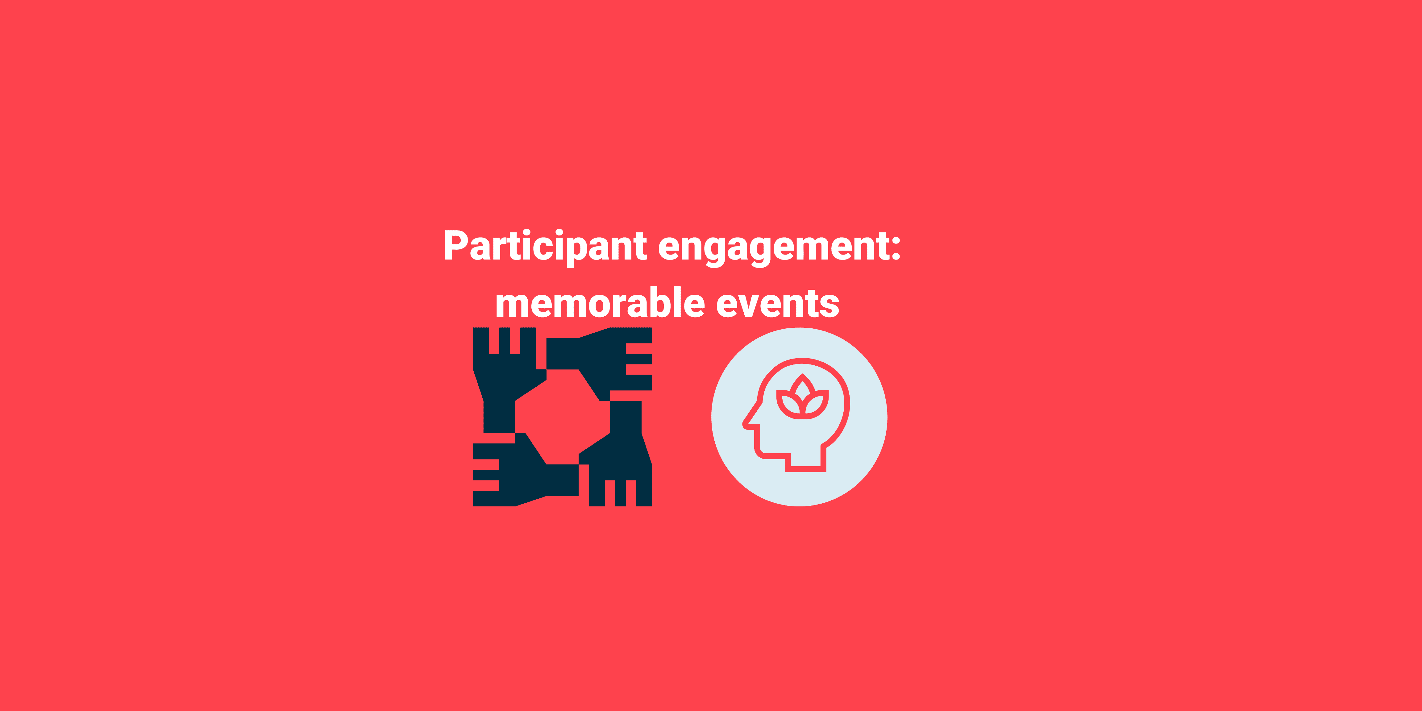 Participant engagement: 3 ways to a memorable event - UP Digital